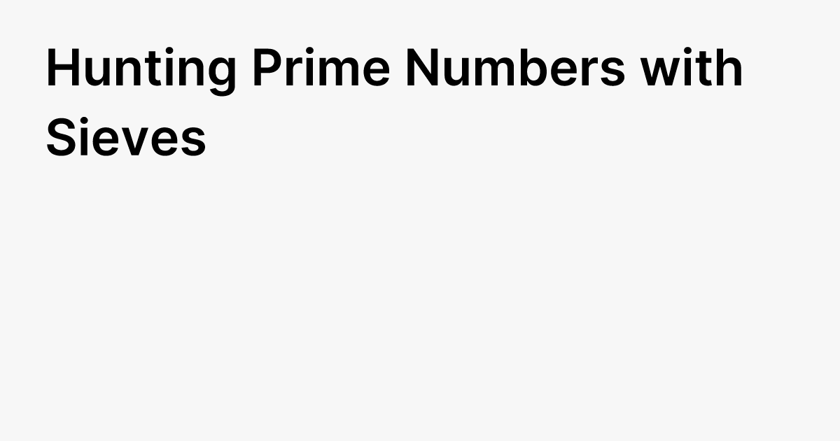 Hunting Prime Numbers with Sieves